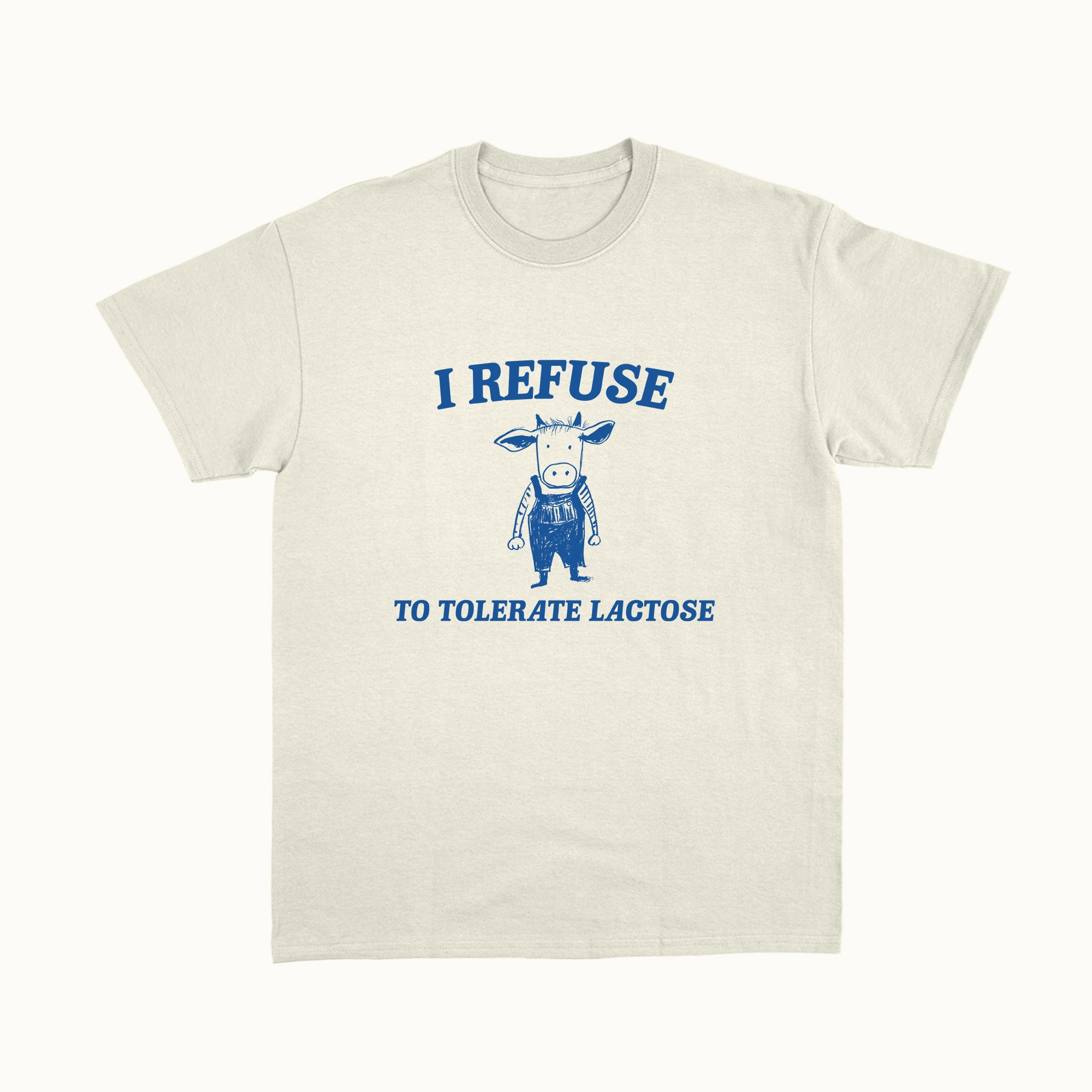 I Refuse To Tolerate Lactose - Unisex | Inspire Uplift