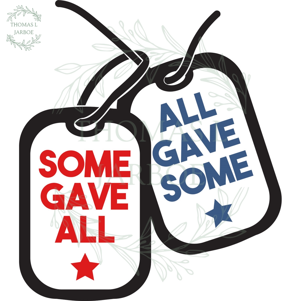 Some Gave All All Gave Some Memorial Quotes SVG | Inspire Uplift