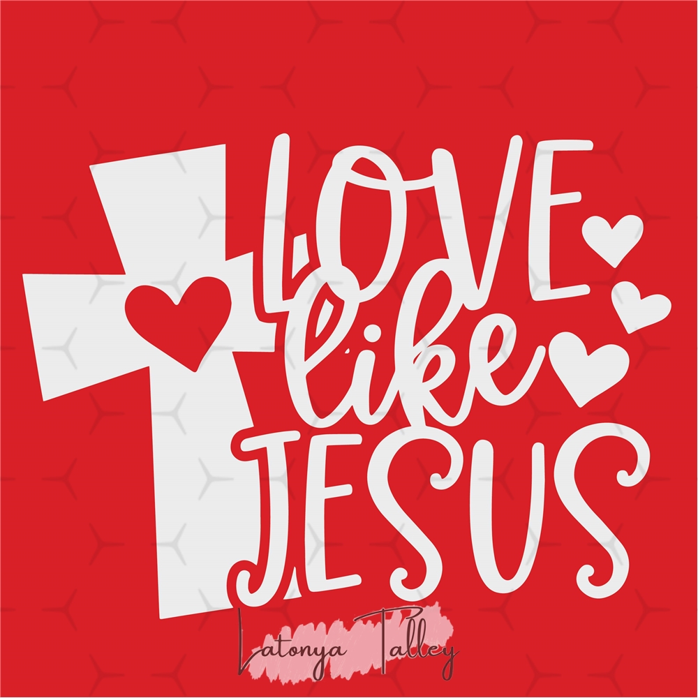 Love Like Jesus Svg, Happy Valentines Day Svg, Jesus Valenti | Inspire ...