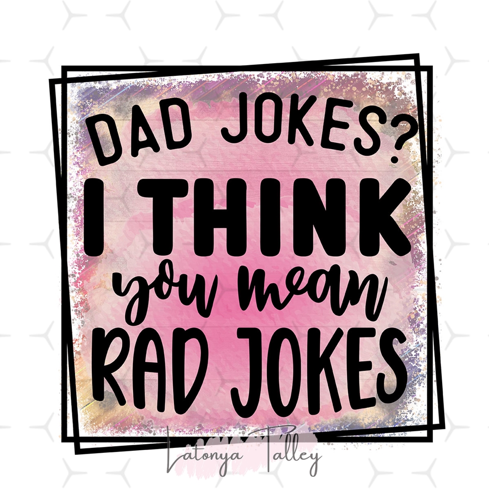 Dad Jokes I Think You Mean Rad Jokes Sublimation Png | Inspire Uplift