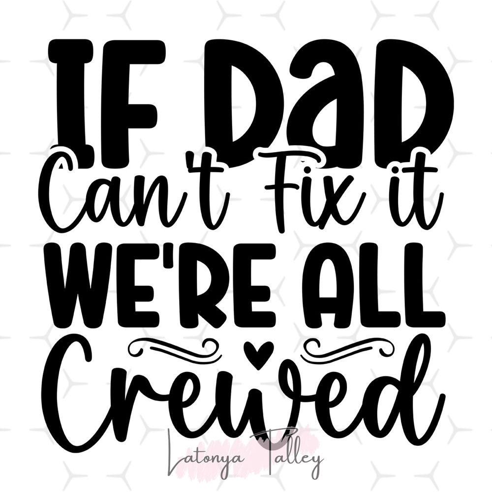 If Dad Cant Fix It We Are All Crewed Svg Funny Gift For Dadd | Inspire ...
