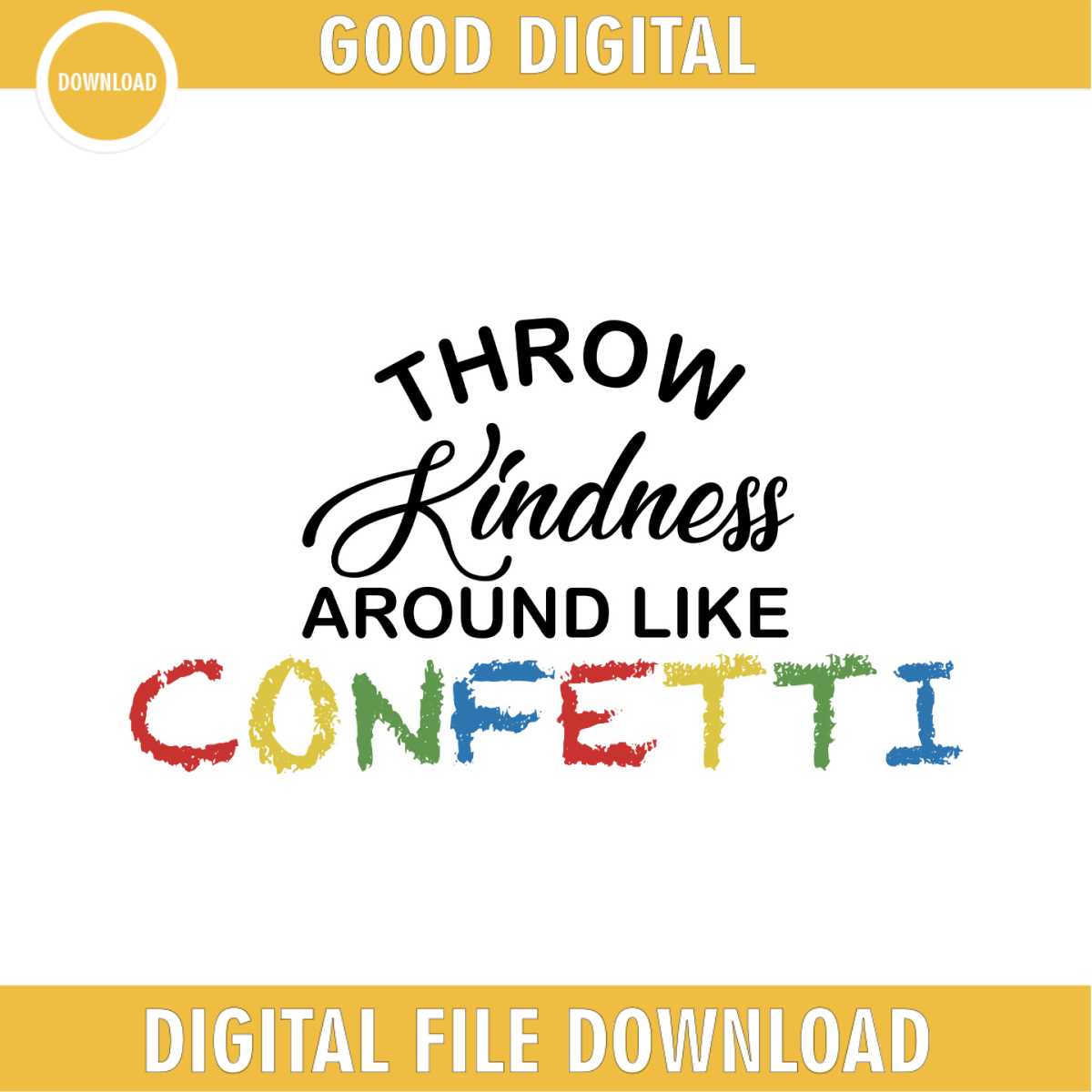 throw kindness around like confetti svg - Inspire Uplift