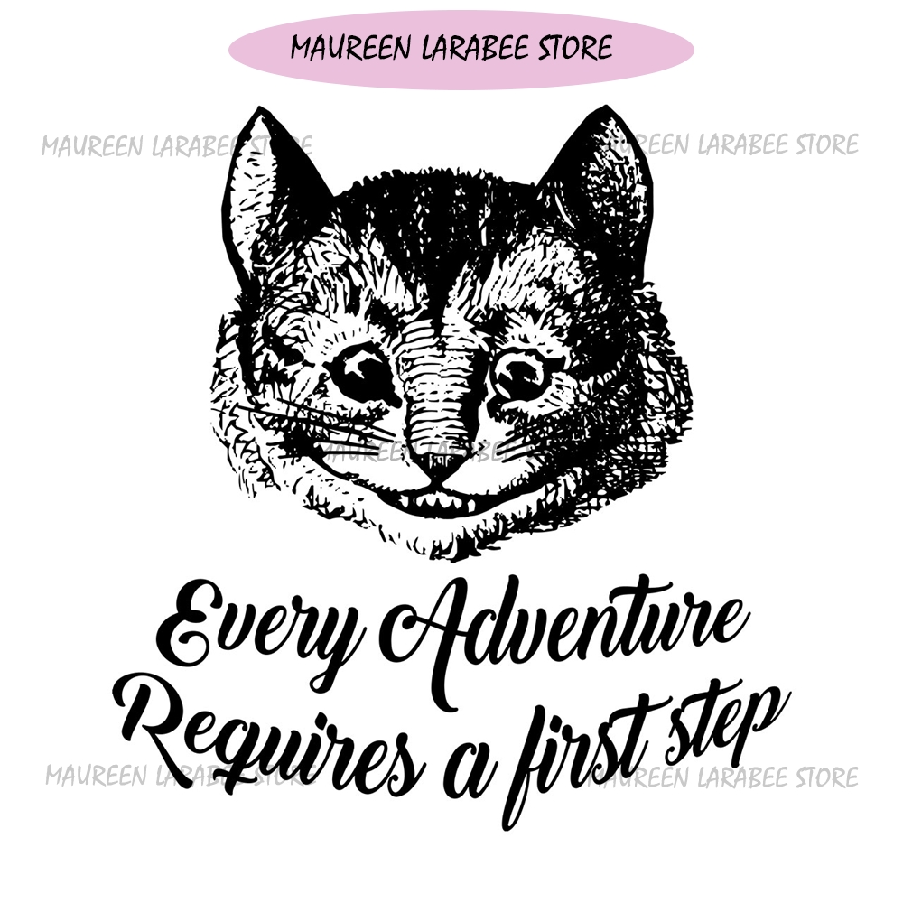 Every Adventure Requires A First Step Cheshire Cat Alice In | Inspire ...