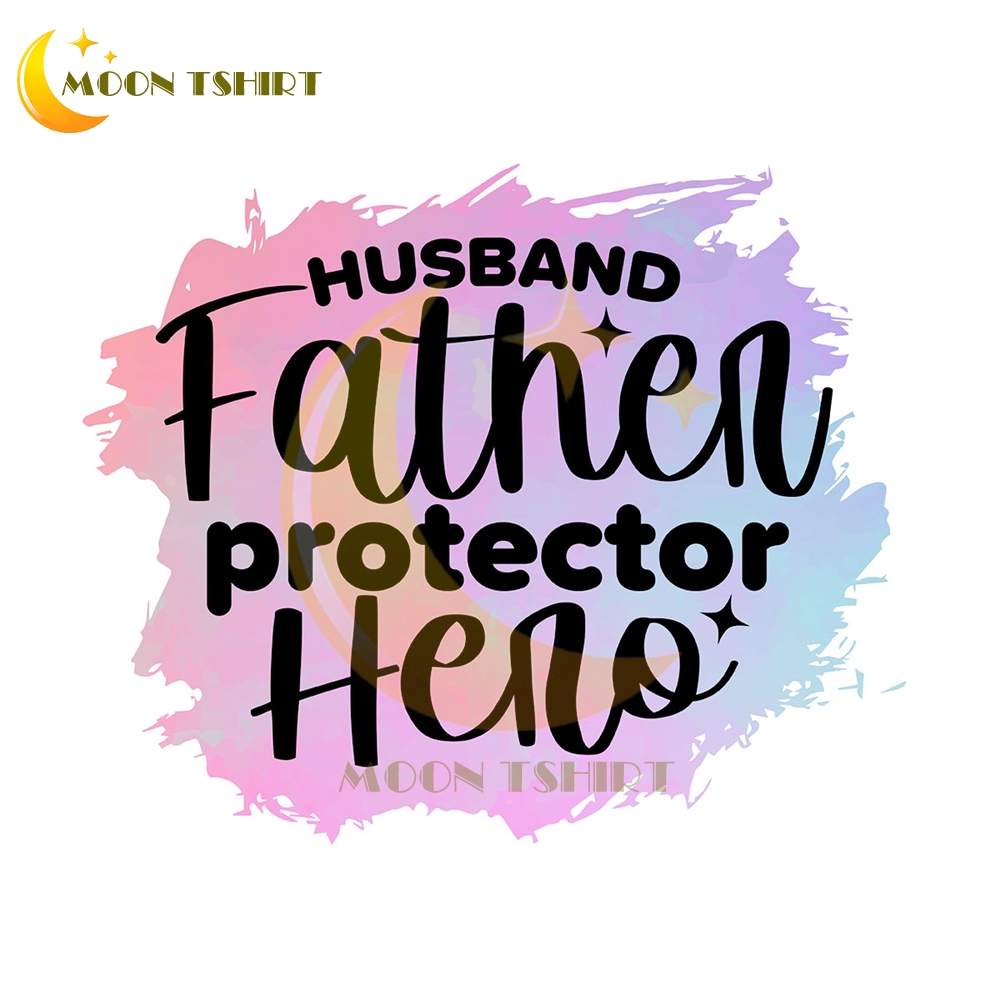 Husband Father Protector Hero Png Best Dad Ever Sublimation | Inspire ...
