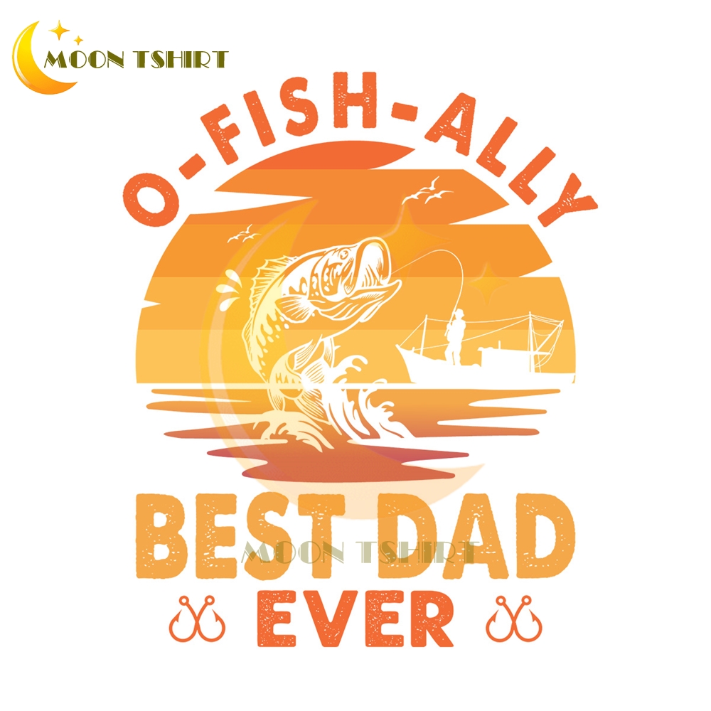 OFishAlly Best Dad Ever Father Day Fishing PNG | Inspire Uplift