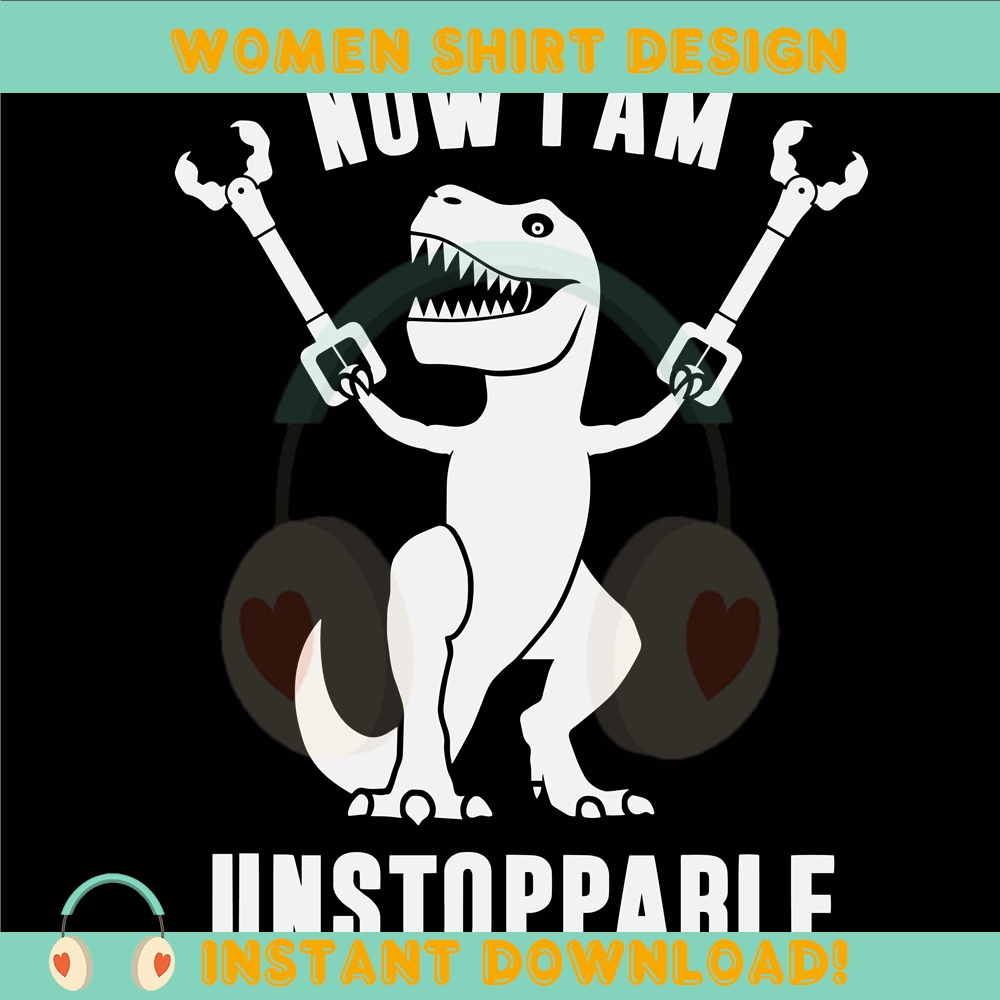 Now I Am Unstoppable Svg, Trending Svg, Dinosaur Svg, T Rex | Inspire ...