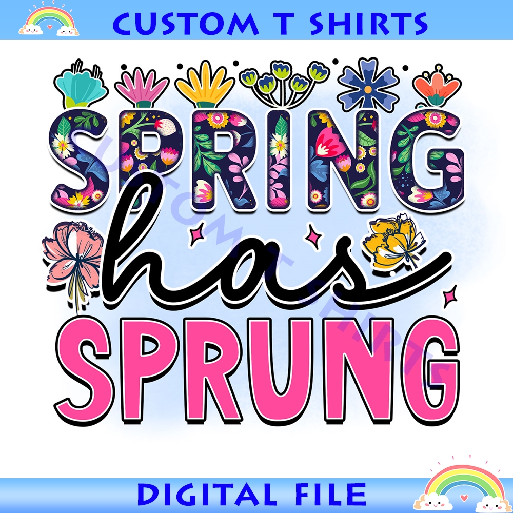 Spring Has Sprung Sublimation Design PNG File | Inspire Uplift