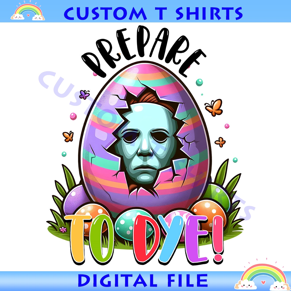 Prepare To Dye Michael Myers Easter Egg Png | Inspire Uplift
