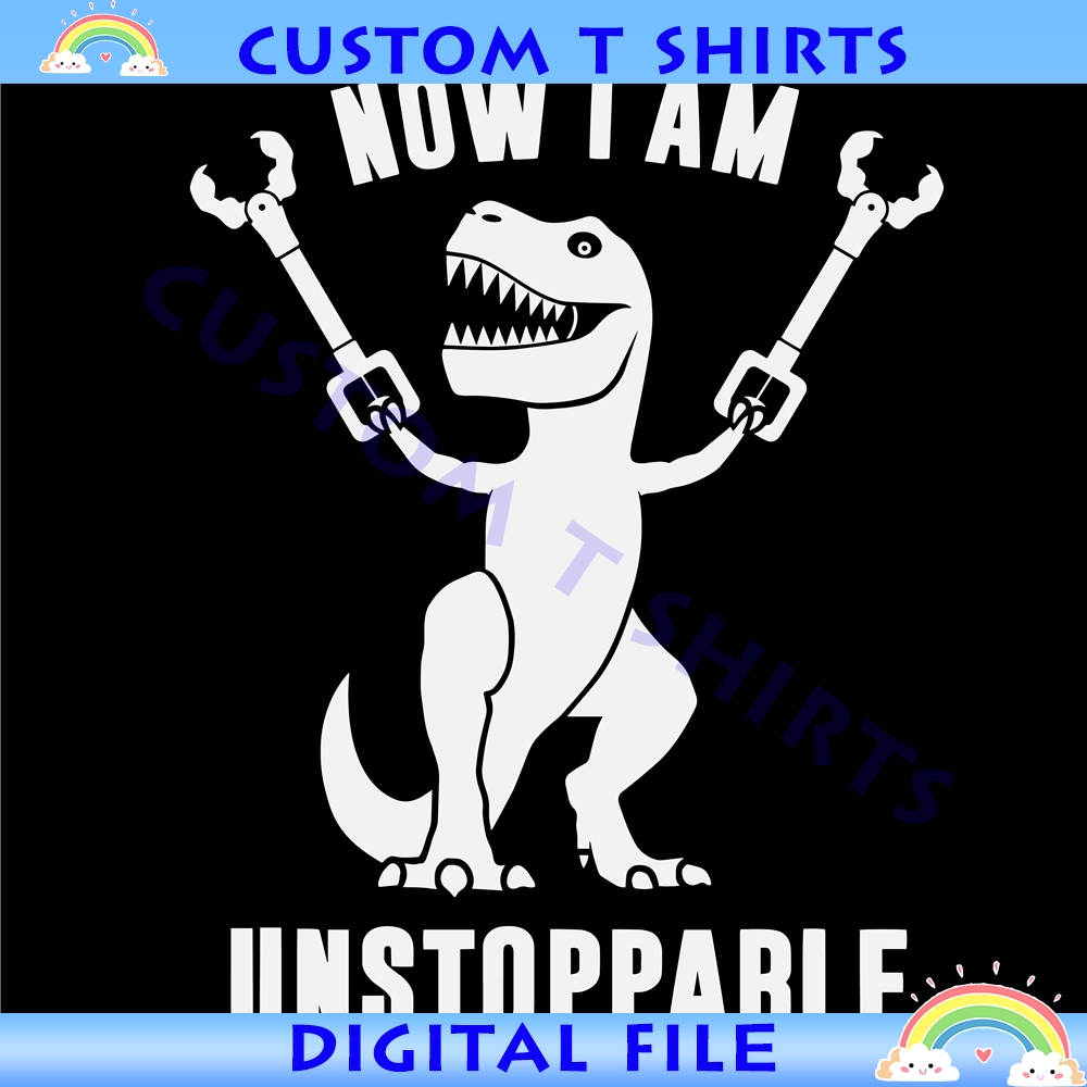 Now I Am Unstoppable Svg, Trending Svg, Dinosaur Svg, T Rex | Inspire ...