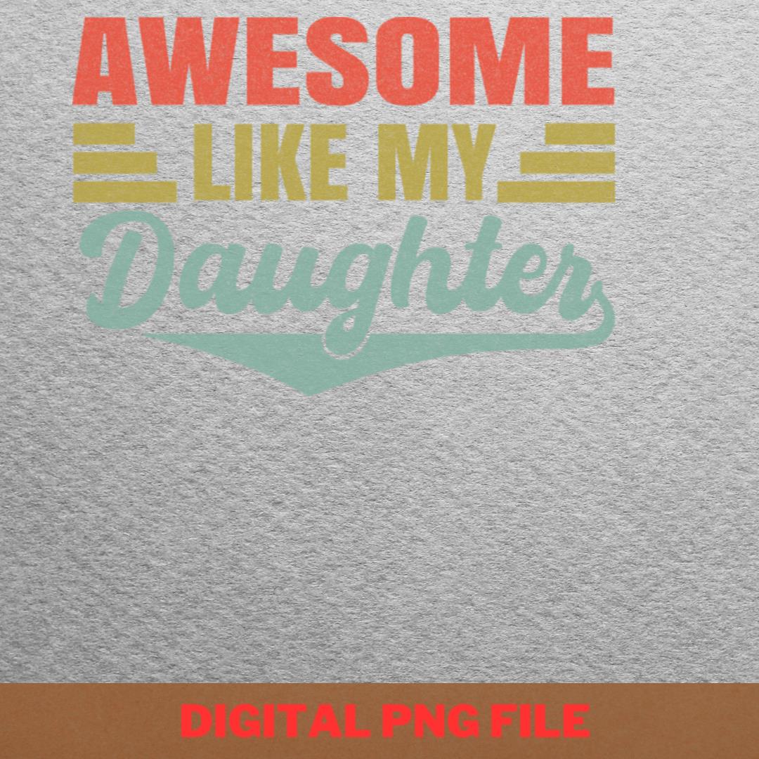 Awesome Like My Daughter Thoughtful Planner PNG, Fathers Day | Inspire ...