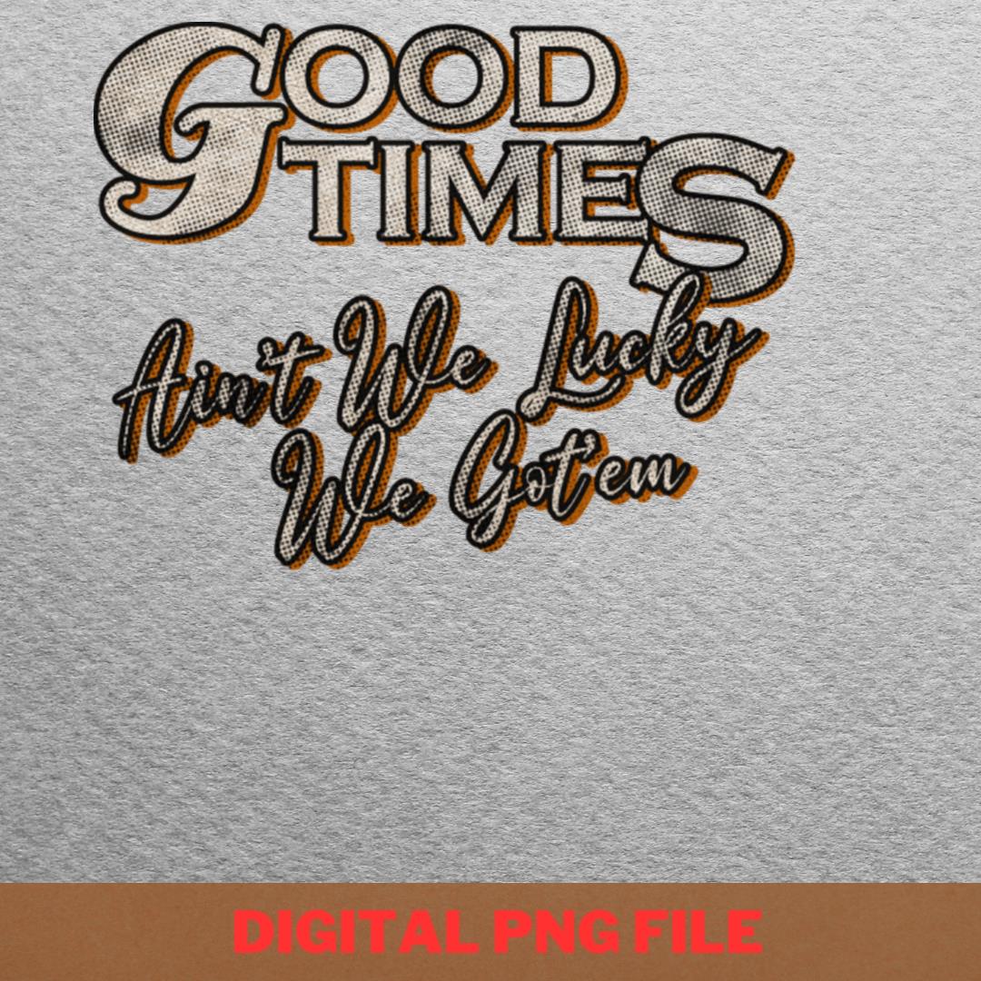Good Times Vibrant PNG, Good Times PNG, Sanford And Son Digi | Inspire ...
