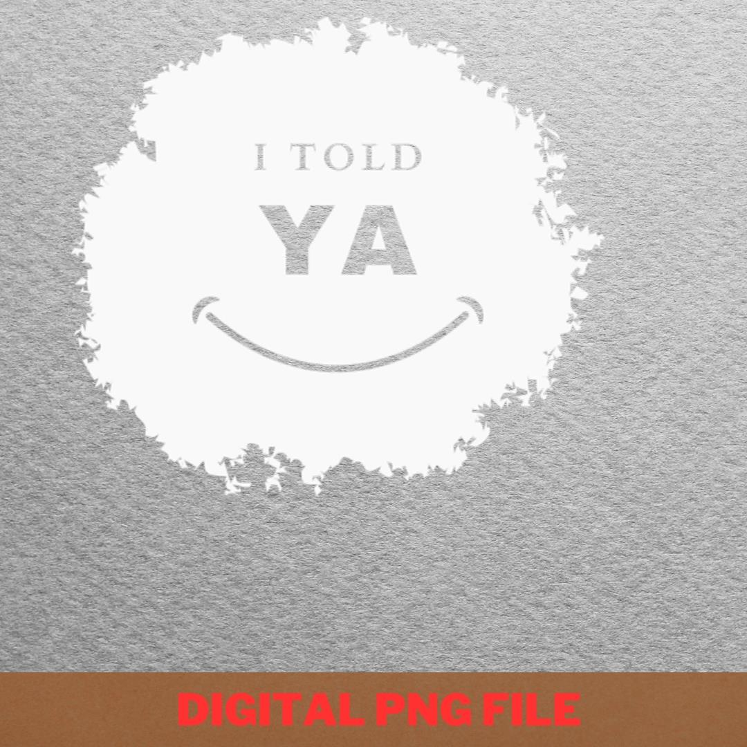I Told Ya Find Joy PNG, I Told Ya PNG, Challengers Movie Dig | Inspire ...