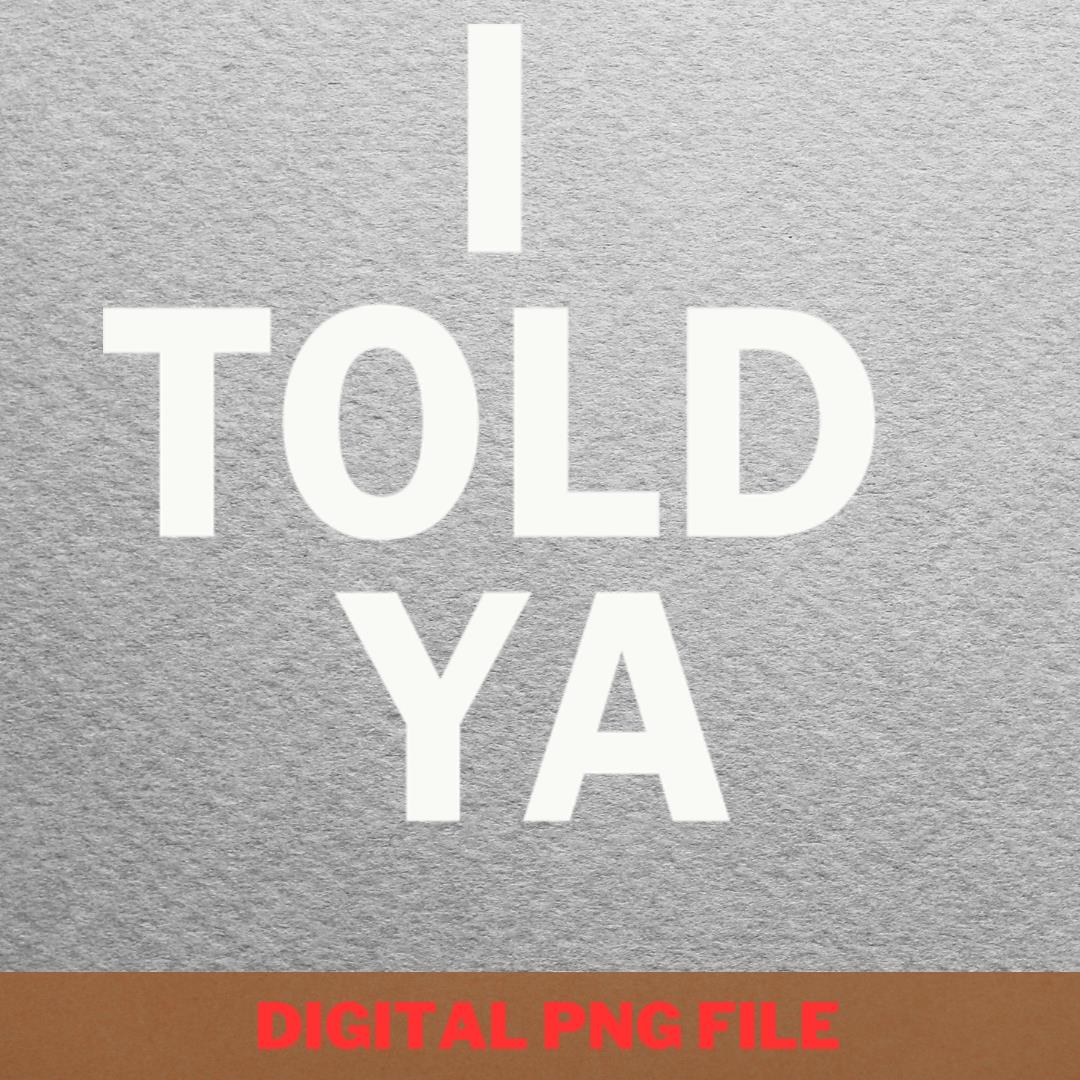 I Told Ya Love Truly PNG, I Told Ya PNG, Challengers Movie D | Inspire ...