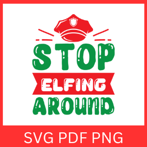 Stop Elfing Around Svg, Christmas Vector,Elf Clip Art, Chris | Inspire ...