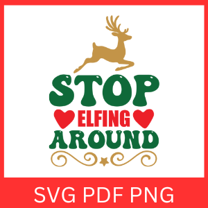 Stop Elfing Around Svg, Christmas Vector, Elf Clip Art, Chri | Inspire ...