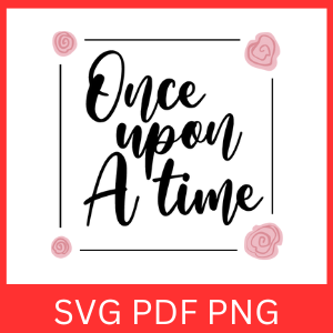 Once Upon A Time SVG, Quote Clipart, Vector Art, Cute Quotes | Inspire ...