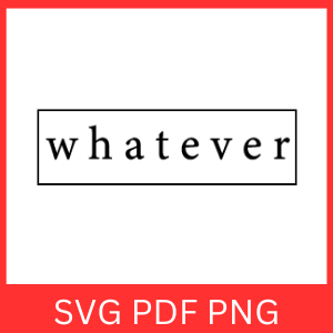 Whatever SVG, Whatever Word Art SVG, Whatever Quote SVG, Wha - Inspire ...