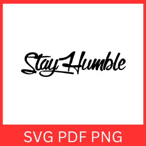 Stay Humble Sign Svg, Stay Humble Sign Svg Clipart, Humble C - Inspire ...