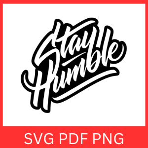 Stay Humble Svg, Humble Svg, Stay Humble Sign Svg, Stay Humb | Inspire ...