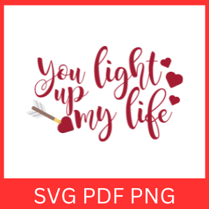 You Light Up My Life Svg, Positive Quote, Valentine SVG Clip | Inspire ...