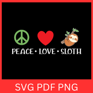 Peace Love Sloth Svg, Sloth Saying SVG, Sloth lover SVG, Slo | Inspire ...