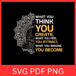 What You Think You Create What You Feel You Attract What You | Inspire ...