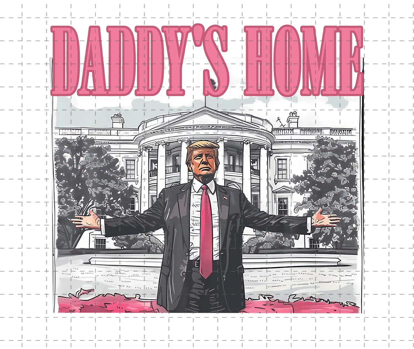Daddy's Home Trump Pink Png,Design Download | Inspire Uplift