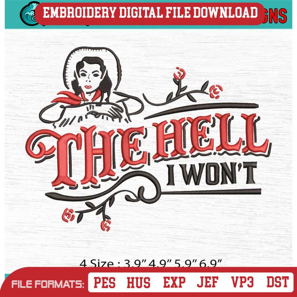 The Hell I Wont Flower Embroidery Digitizing Design File | Inspire Uplift