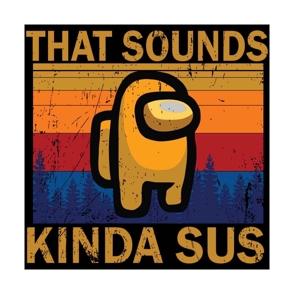 That Sounds Kinda Sus Svg, Trending Svg, Impostor Svg, Crewm | Inspire ...