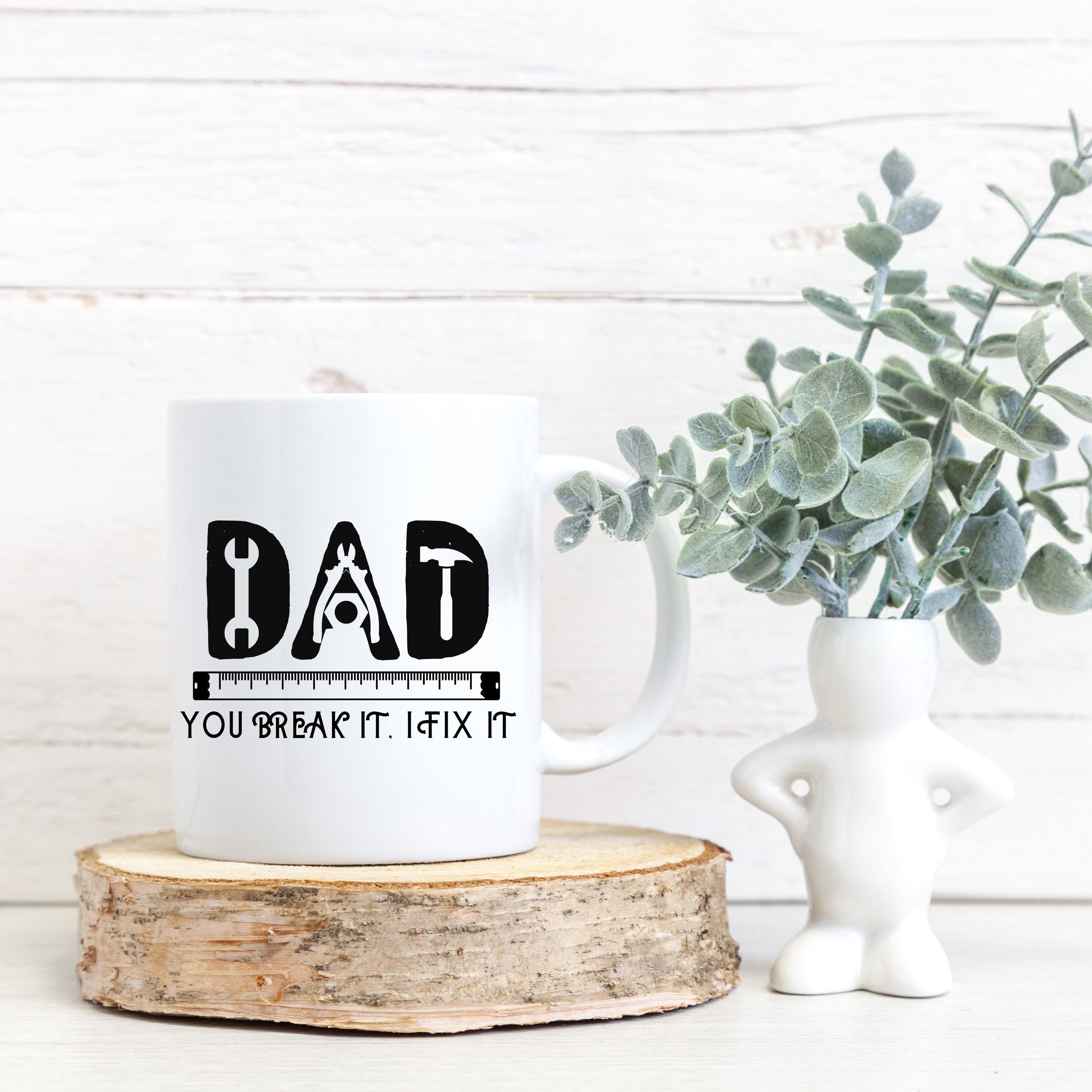 Dad mug 2024 break it I fix it Ceramic coffee Mug | Inspire Uplift