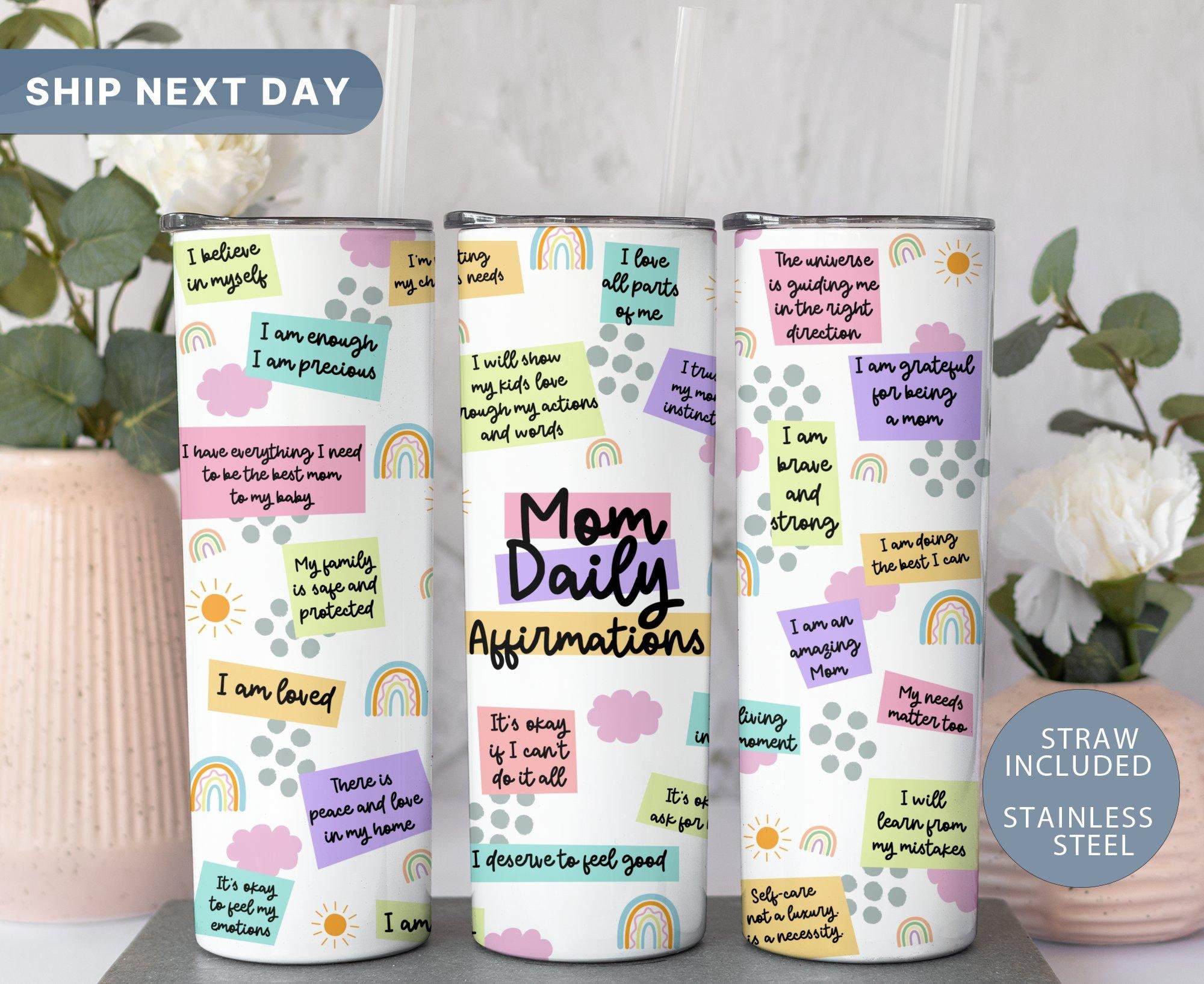 Mom Daily Affirmations Tumbler Motivational Tumbler Cup In Inspire