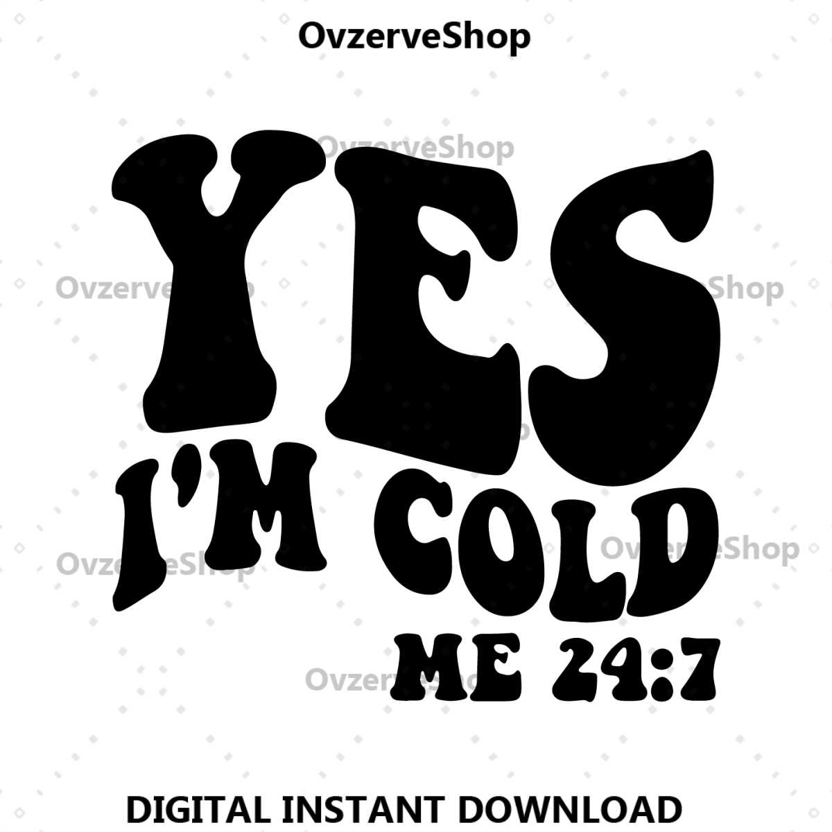 Yes Im Cold Svg Png Files Yes I am Cold Svg Digital File | Inspire Uplift