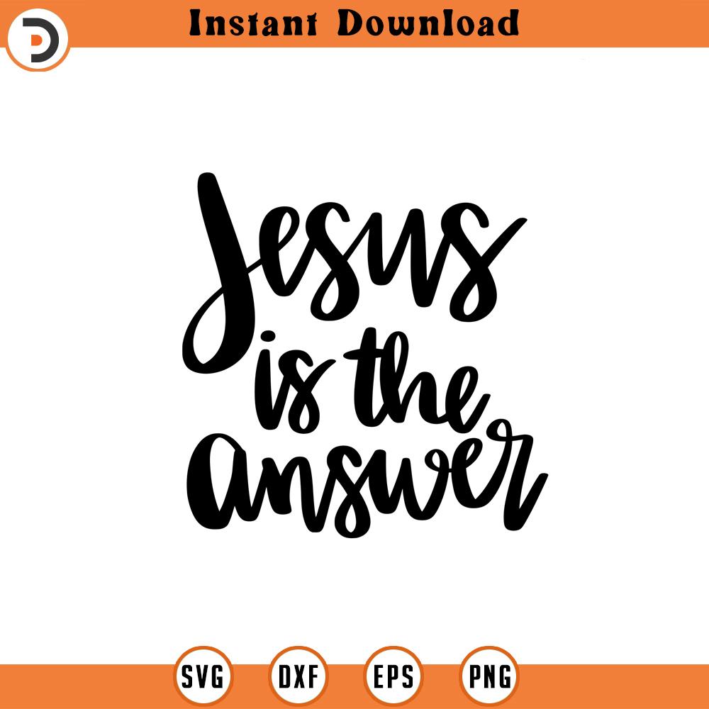 Jesus is the Answer SVG, Jesus Christian SVG, Scripture svg, | Inspire ...