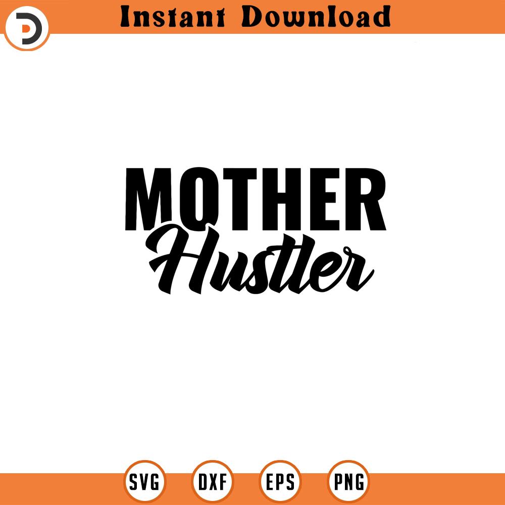Mother Hustler SVG Hustle Hard Png Png Svg, Silhouette SVG D | Inspire ...