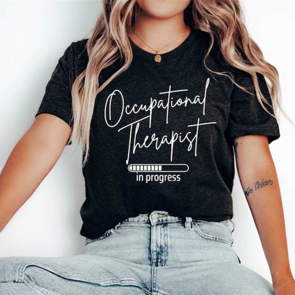 Occupational Therapy in Progress, Future OT Shirt, Future Oc | Inspire ...