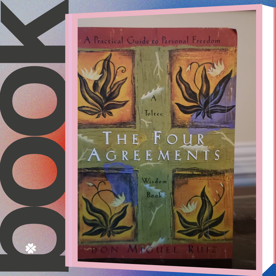 The Four Agreements: A Practical Guide to Personal Freedom ( | Inspire ...