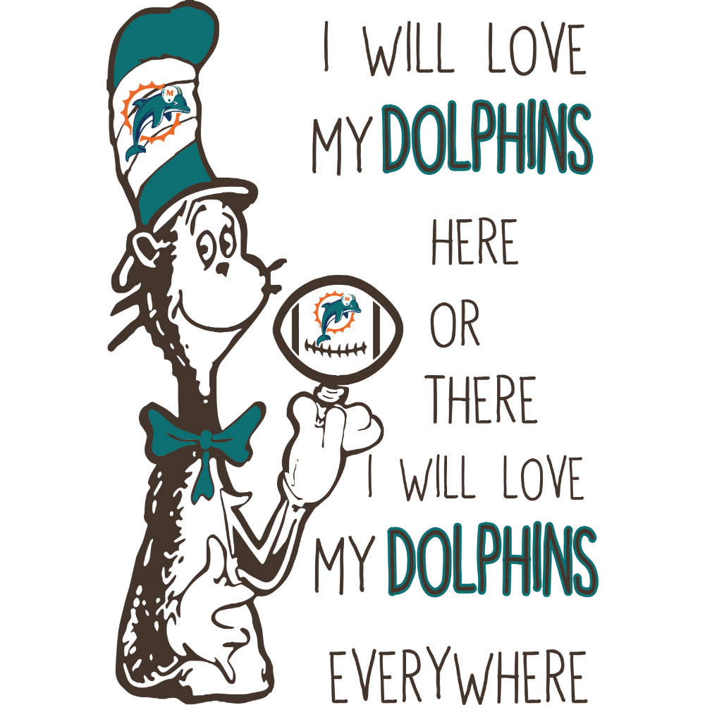 I Will Love My Dolphins Here Or There, I Will Love My Dolphi | Inspire ...