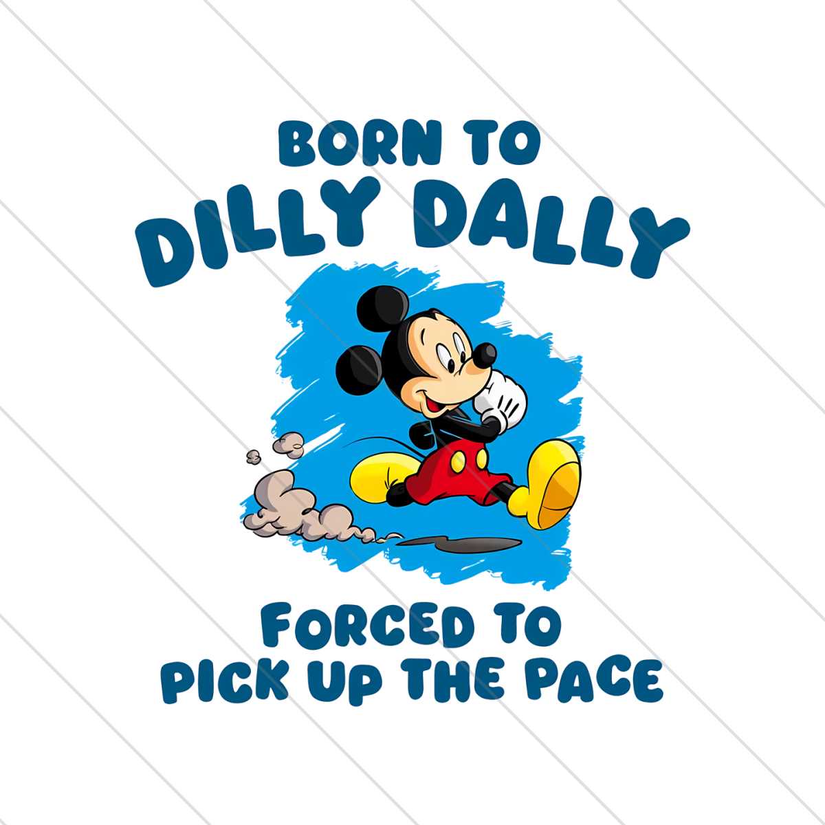 Born To Dilly Dally Disney Mickey PNG File Digital - Inspire Uplift