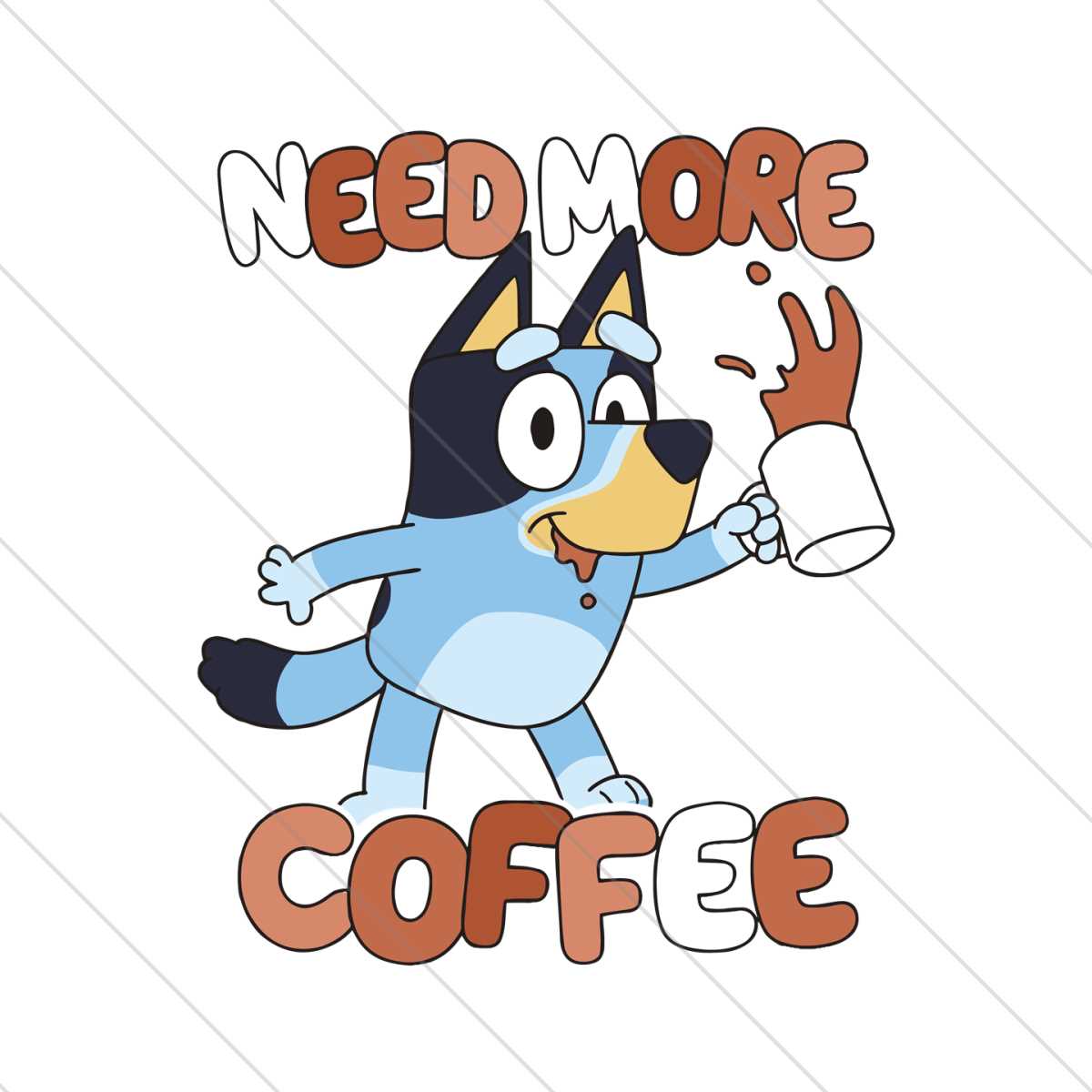 Cute Bluey Need More Coffee SVG File Digital | Inspire Uplift