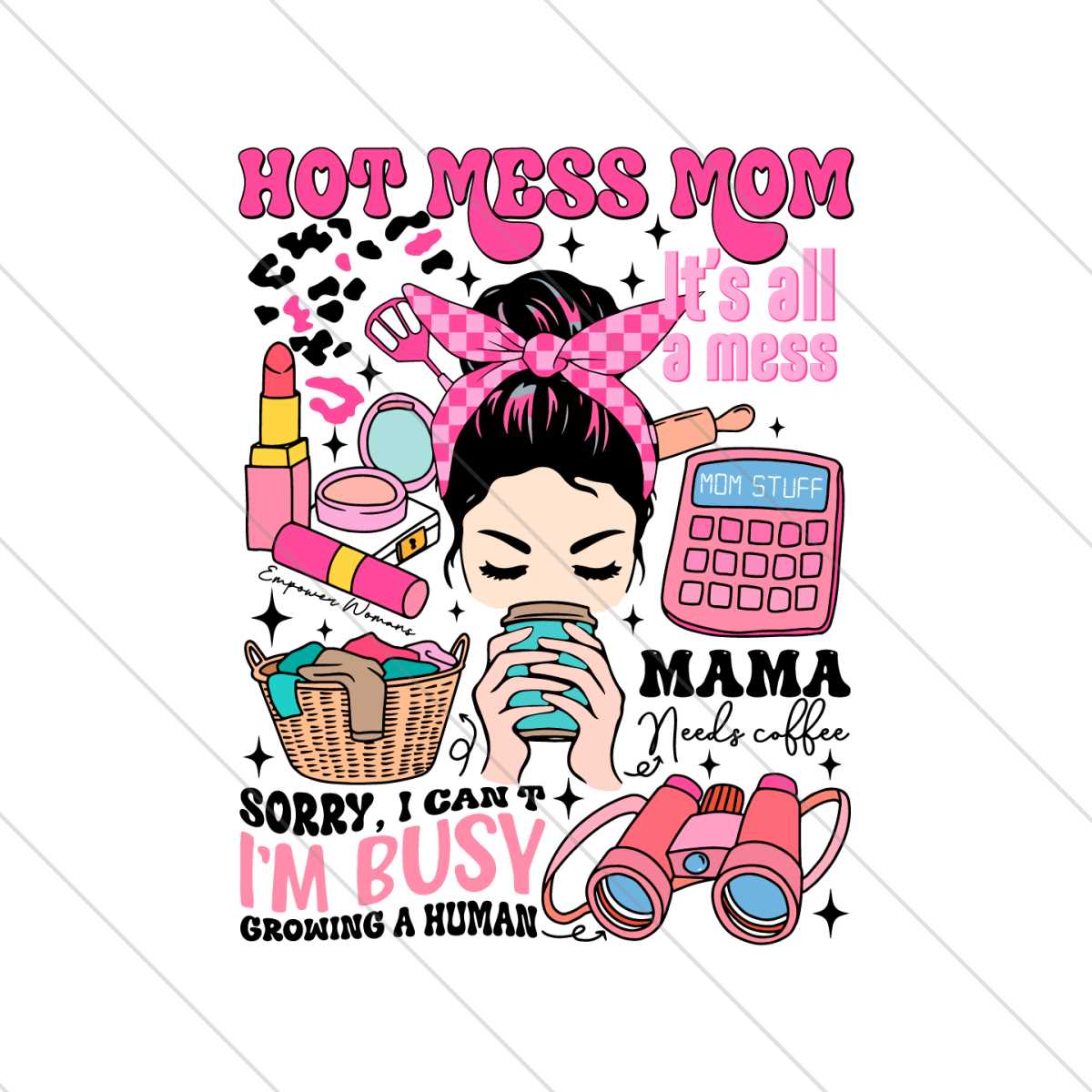 Hot Mess Mom Its All A Mess PNG - Inspire Uplift