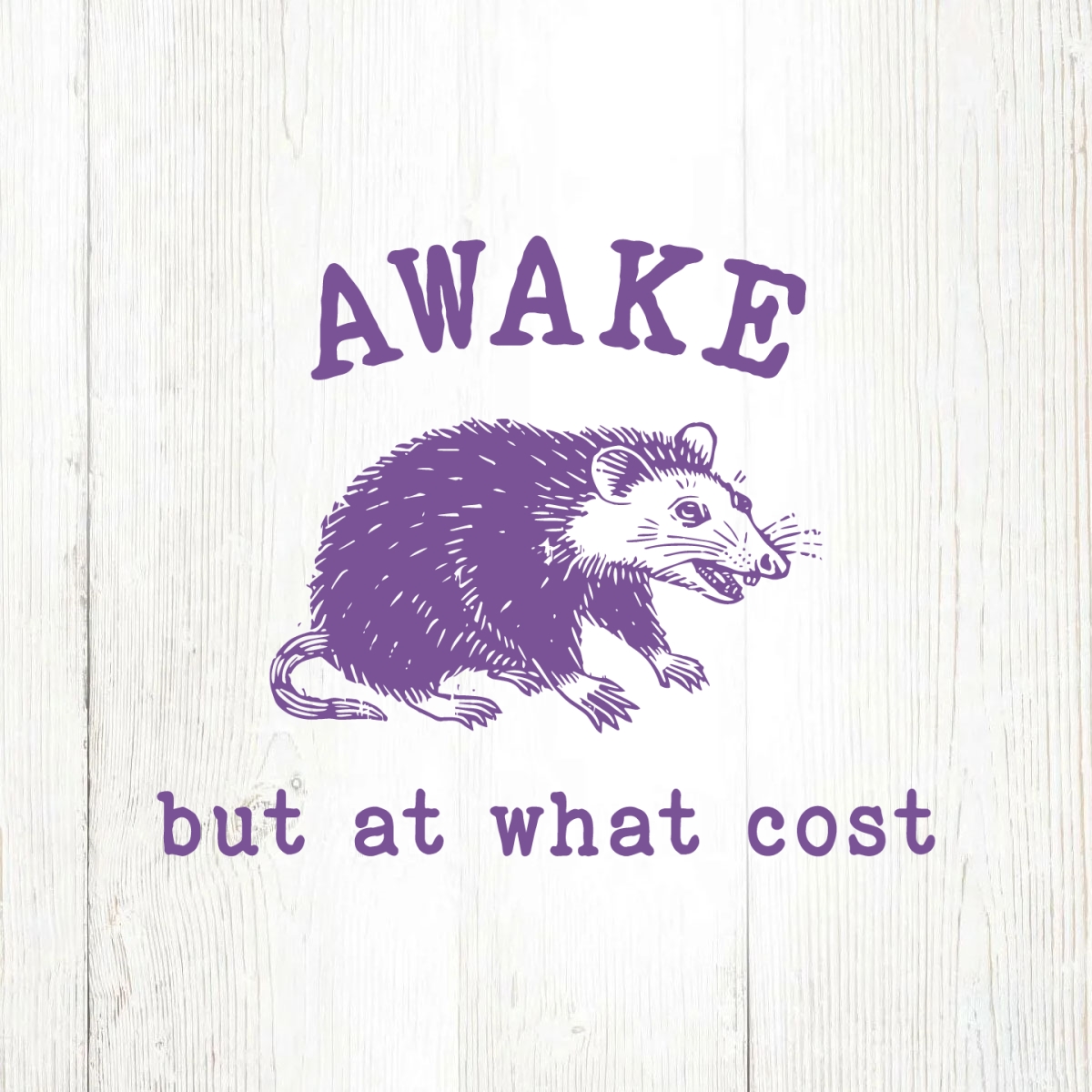 Awake But At What Cost Funny Opossum SVG File Digital | Inspire Uplift