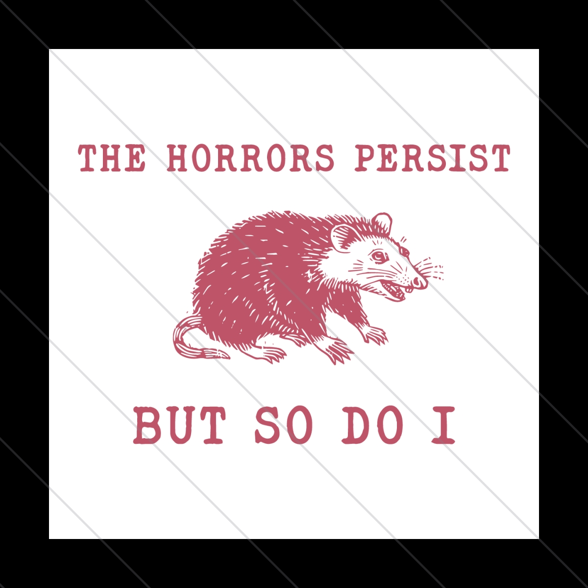 The Horrors Persist But So Do I Sarcastic Meme SVG File Digi | Inspire ...