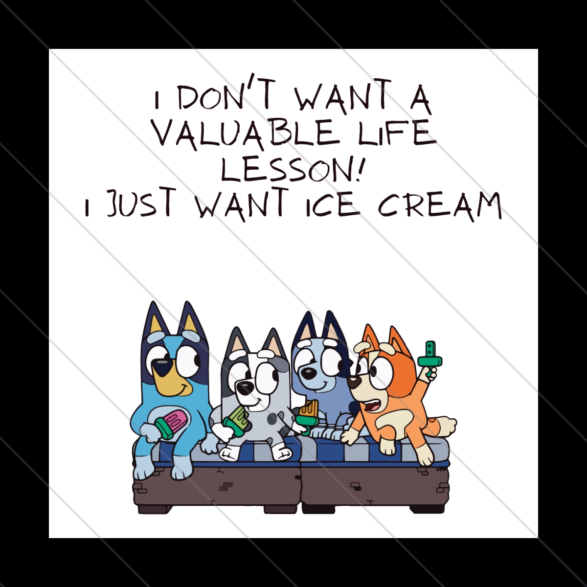 Bluey I Dont Want A Valuable Life Lesson SVG File Digital | Inspire Uplift