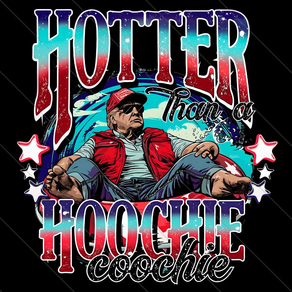 Funny Trump Hotter Than A Hoochie Coochie PNG File Digital - Inspire Uplift
