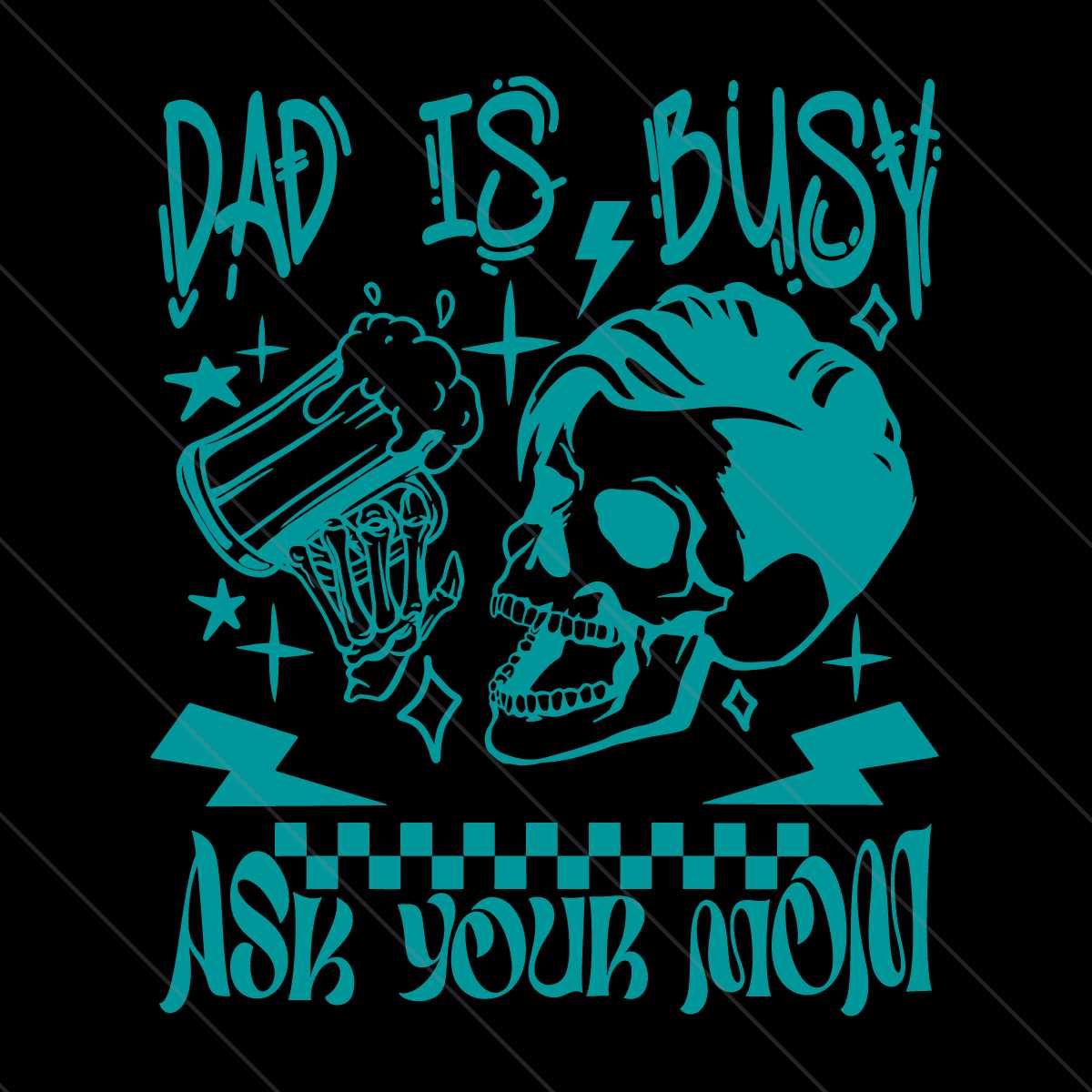 Dad Is Busy Ask Your Mom SVG File Digital | Inspire Uplift