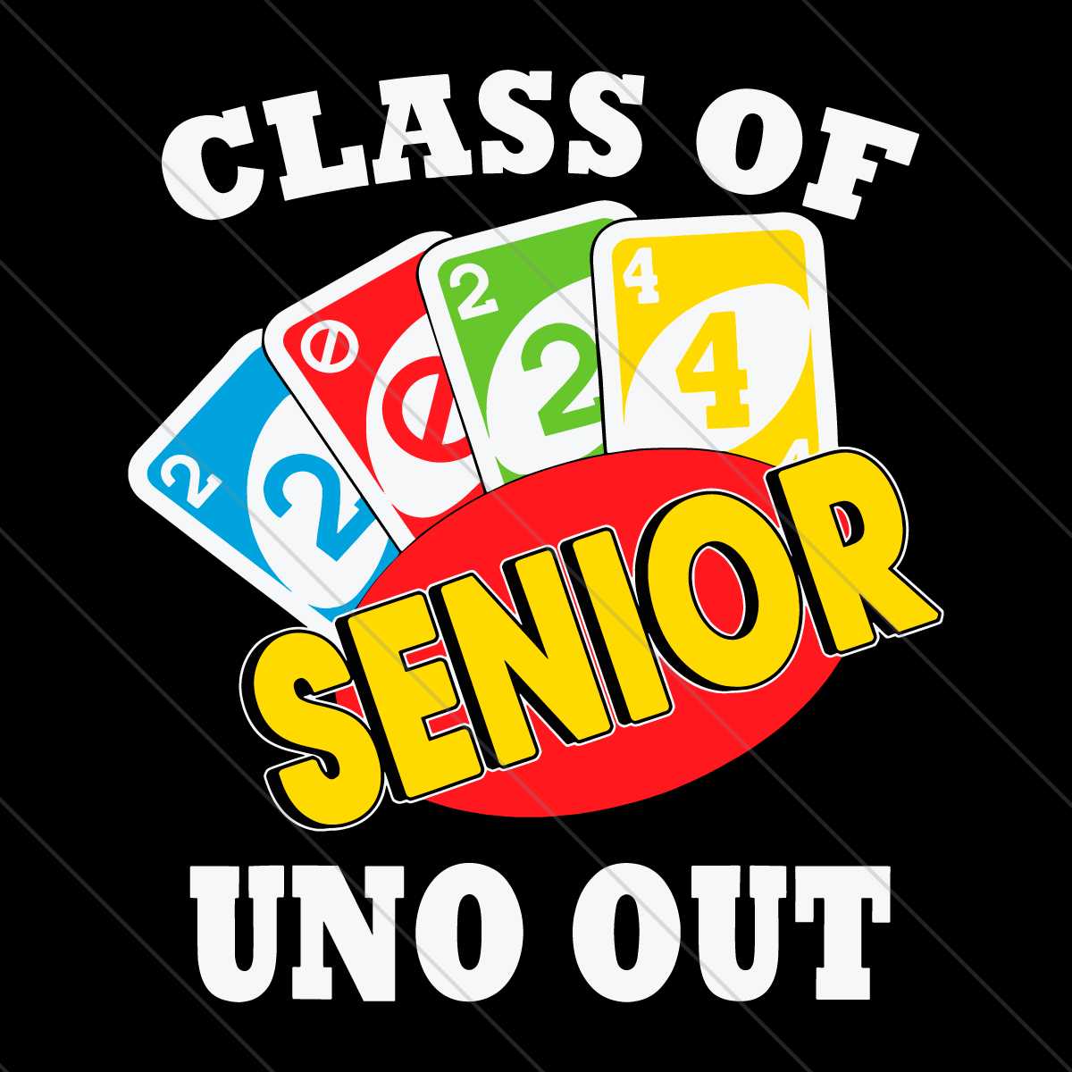 Funny Class Of 2024 Senior Uno Out SVG File Digital | Inspire Uplift