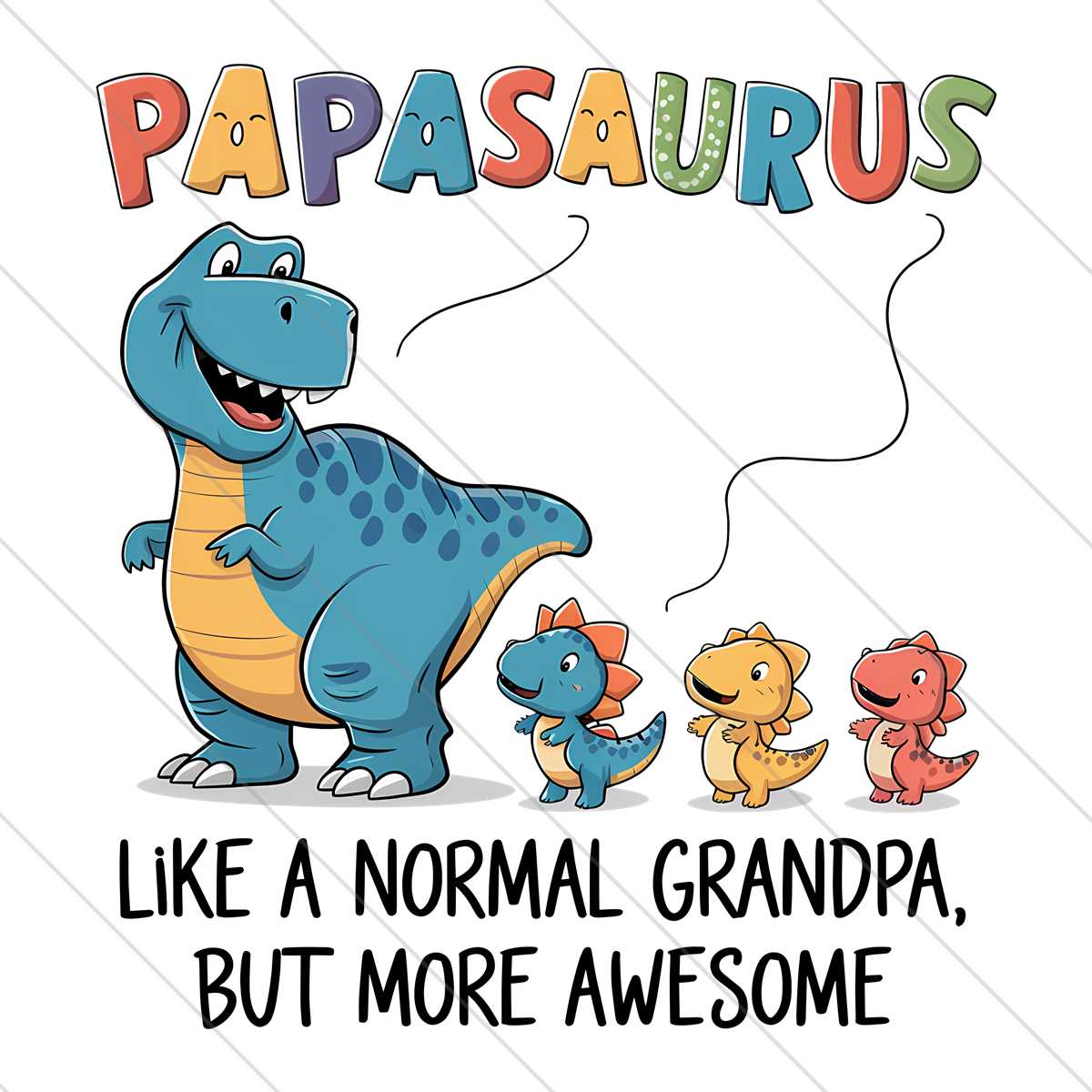 Papasaurus Like A Normal Grandpa SVG File Digital | Inspire Uplift