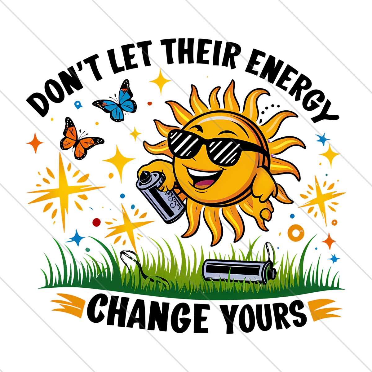 Dont Let Their Energy Change Yours PNG File Digital | Inspire Uplift