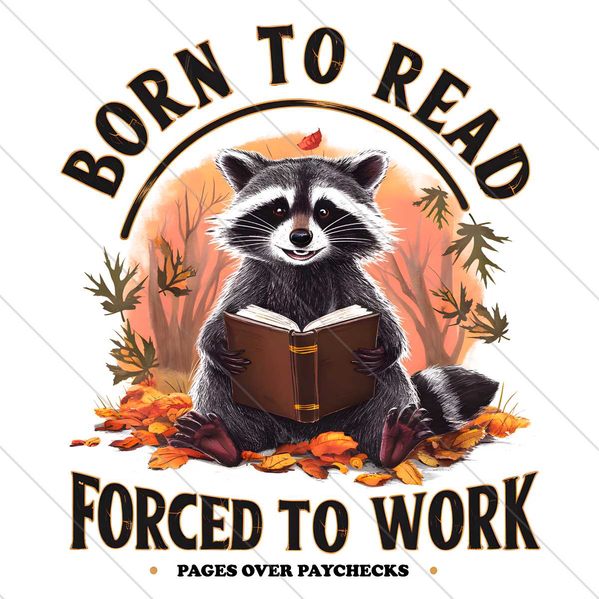 Vintage Born To Read Forced To Work Meme PNG File Digital - Inspire Uplift