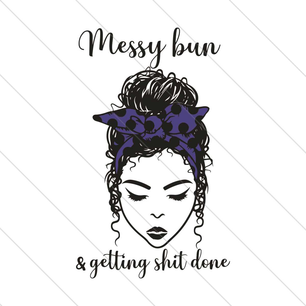 Messy Bun And Getting Shit Done Svg, Trending Svg, Messy Bun | Inspire ...